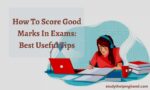 How To Score Good Marks In Exams: 100% Useful Tips
